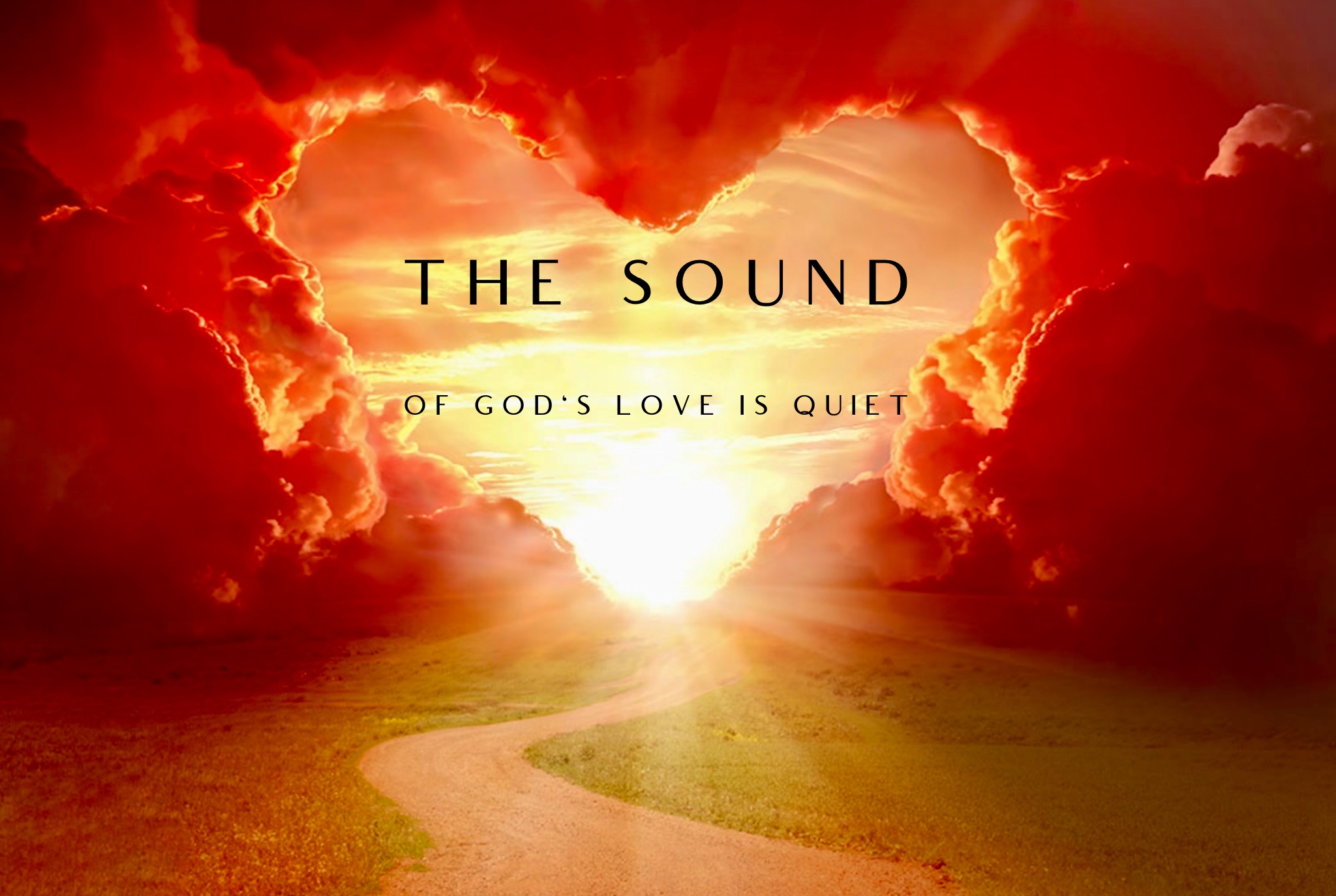 The Sound of God’s Love is Quiet | Lisa’s Daily Inspirations